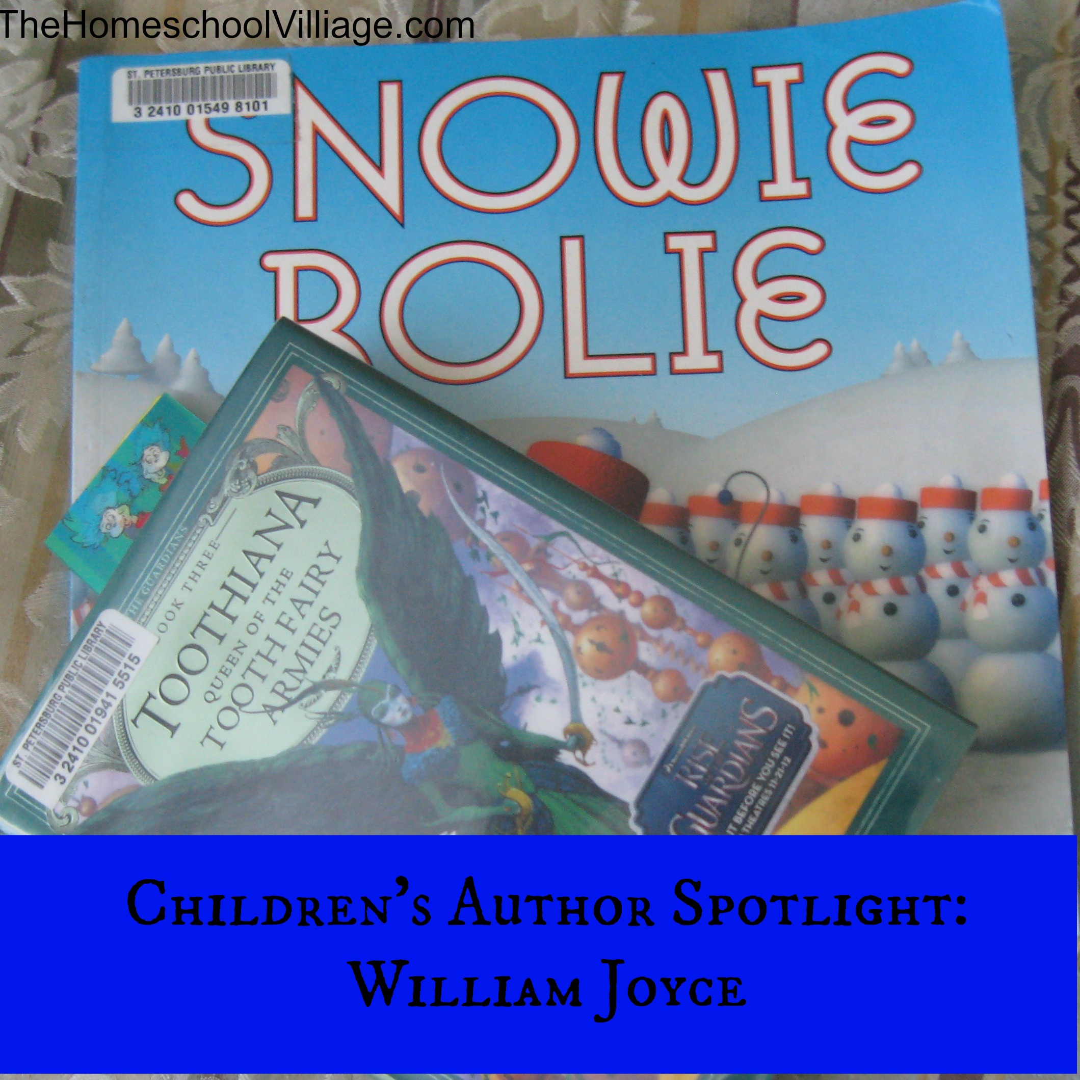 Children's Author Spotlight: William Joyce - The Homeschool Village